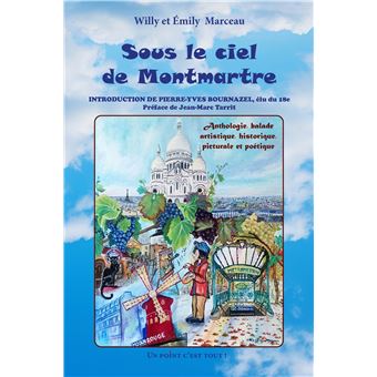 Sous le ciel de Montmartre - broché - Willy et Emily Marceau - Achat ...
