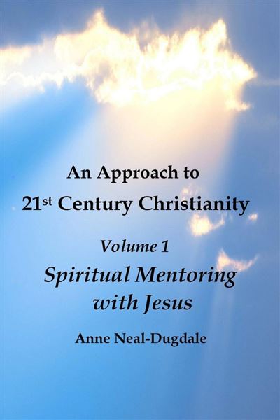 An Approach to 21st Century Christianity - Volume 1 - Spiritual ...