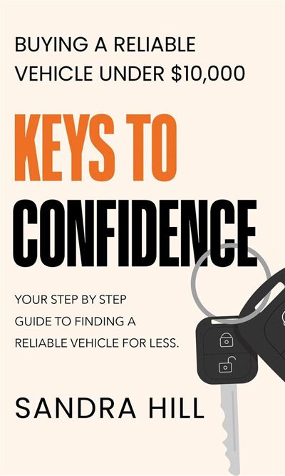 Keys To Confidence: Buying a Reliable Vehicle Under $10,000 - ebook ...