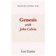 Reflecting on Genesis with John Calvin - ebook (ePub) - Lee Gatiss ...