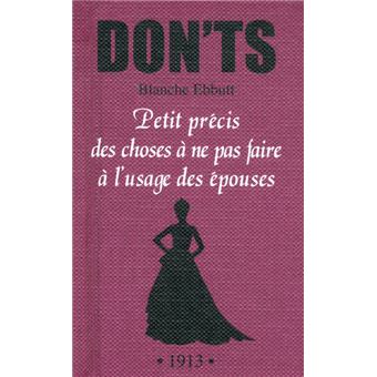 Don'ts - petit précis des choses à ne pas faire à l'usage des épouses ...