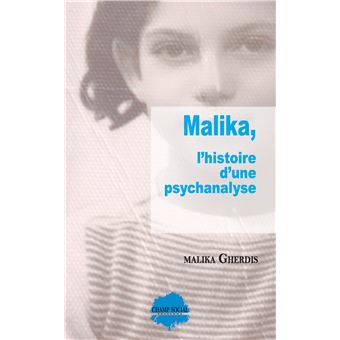 Malika, l'histoire d'une psychanalyse - broché - Malika Gherdis ...