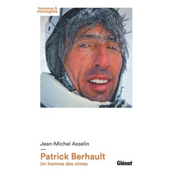 Patrick Berhault Un homme des cimes - relié - Jean-Michel Asselin ...