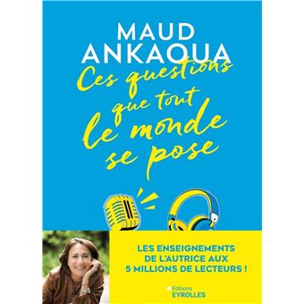 Ces questions que tout le monde se pose - Dernier livre de Maud Ankaoua ...