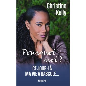 Pourquoi moi ? - broché - Christine Kelly - Achat Livre ou ebook | fnac