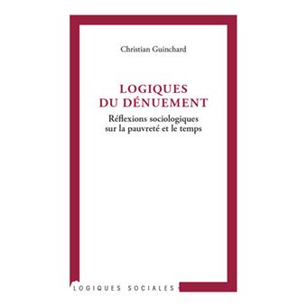 Logiques du dénuement Réflexions sociologiques sur la pauvreté et le ...