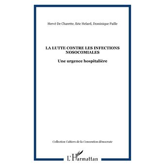La lutte contre les infections nosocomiales Une urgence hospitalière - broché - Dominique Paillé ...