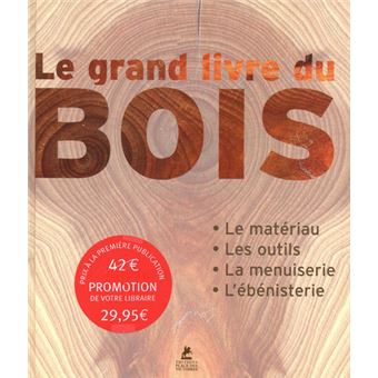 Le grand livre du bois - relié - Collectif - Achat Livre | fnac