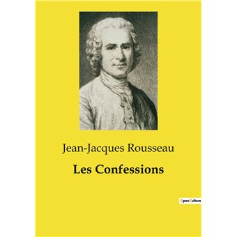 Les Confessions Une oeuvre majeure de Jean-Jacques Rousseau - broché ...