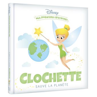 Fée Clochette - DISNEY - Mes Premières Histoires - Clochette sauve la ...