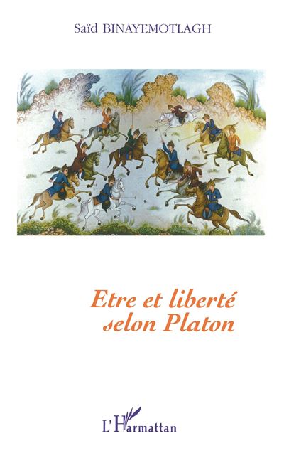 Être et liberté selon platon - broché - Saïd Binayemotlagh - Achat ...