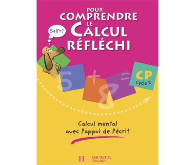 Pour comprendre le calcul réfléchi CP - Cahier élève - Ed.2006 Calcul ...