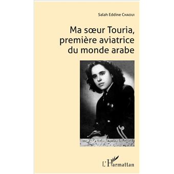 Ma soeur Touria, première aviatrice du monde arabe - broché - Salah ...