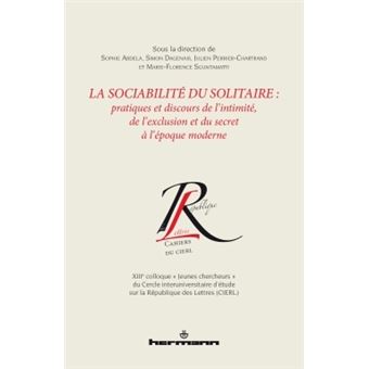La sociabilité du solitaire pratiques discours de l'intimité de l ...