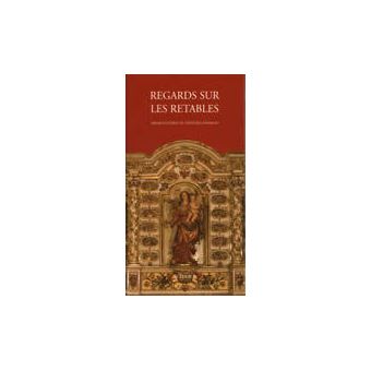 Regards sur les retables Architectures ou théâtres d'images - broché ...