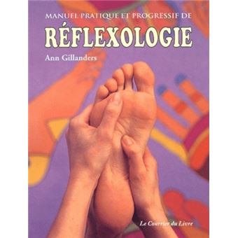 Manuel pratique et progressif de réflexologie - cartonné - Ann ...