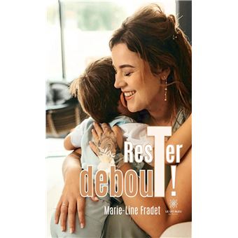 Rester debout ! - broché - Marie-Line Fradet - Achat Livre ou ebook | fnac