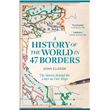 HISTORY OF THE WORLD IN 47 BORDERS - broché - Jonn Elledge - Achat ...