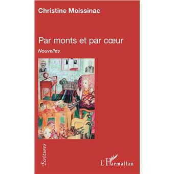 Par monts et par coeur Nouvelles - broché - Christine Moissinac - Achat ...