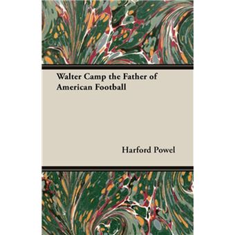 Walter Camp, the father of american football - Poche - Harford Powel ...