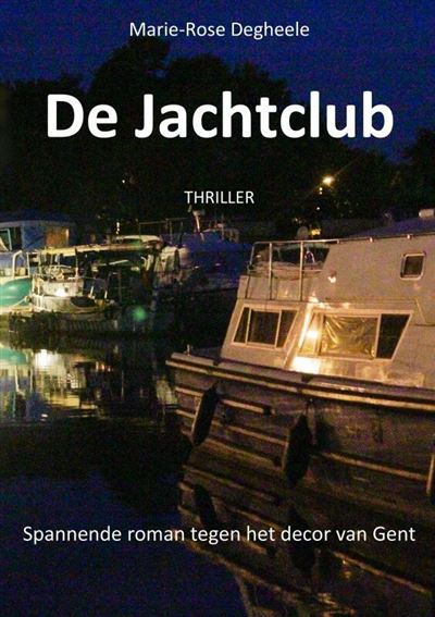 De Jachtclub Spannende roman tegen het decor van Gent - broché - Marie ...