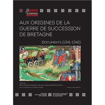 Aux origines de la guerre de succession de Bretagne Documents (1341 ...