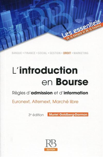 L'introduction en Bourse Règles d'admission et d'information Euronext, Alternext, Marché libre ...