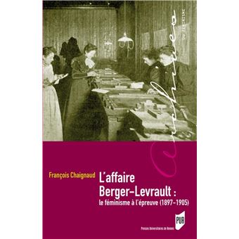L'affaire Berger-Levrault Le féminisme à l'épreuve (1897-1905) - broché ...