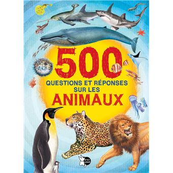 500 Questions et réponses sur les animaux - cartonné - Collectif ...