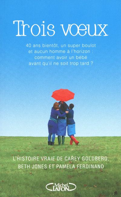 Trois voeux - broché - Carey Goldberg, Beth Jones, Pamela Ferdinand ...