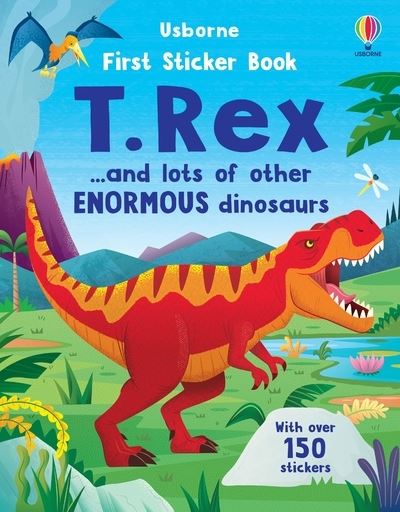First Sticker Book T. Rex - ... and lots of other ENORMOUS dinosaurs ...