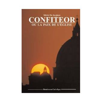 Confiteor ou la paix de l'église - broché - Michel de Jaeghere - Achat ...
