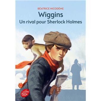 Wiggins - Wiggins - Un rival pour Sherlock Holmes - Béatrice Nicodème ...