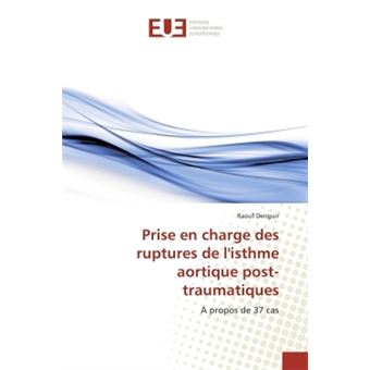 Prise en charge des ruptures de l'isthme aortique post-traumatiques A ...