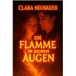 Die Flamme in deinen Augen - ebook (ePub) - Clara Neubauer - Achat ...