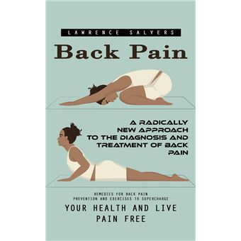 Back Pain: A Radically New Approach to the Diagnosis and Treatment of ...