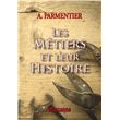 Les métiers et leur histoire - broché - André Parmentier - Achat Livre ...