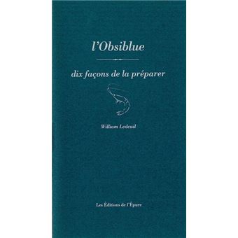 L' Obsiblue, dix façons de la préparer - broché - William Ledeuil ...