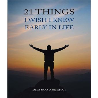21 Things I Wish I Knew Early In Life - ebook (ePub) - James Nana Ofori ...