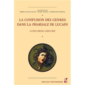 La confusion des genres dans la Pharsale de Lucain Concordia discors ...