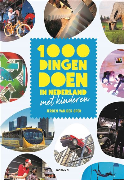 1000 DINGEN DOEN IN NEDERLAND MET KINDEREN - broché - Jeroen Van der ...
