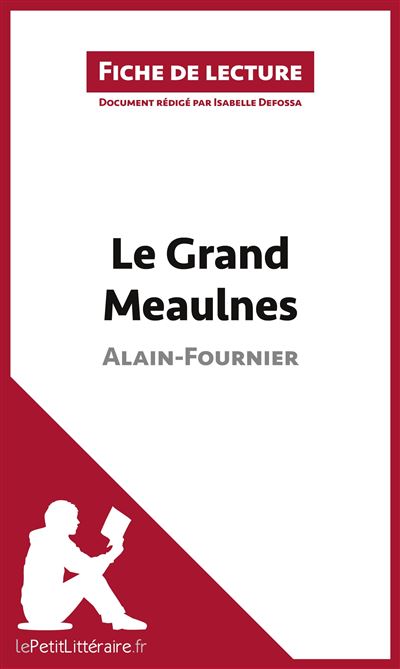 Le Grand Meaulnes de Alain-Fournier (Fiche de lecture) Analyse complète ...