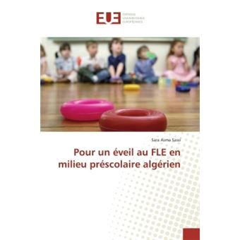 Pour un eveil au FLe en milieu prescolaire algerien - broché - Sara ...