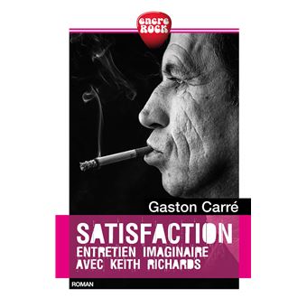 Satisfaction Entretien imaginaire avec Keith Richards - broché - Gaston ...