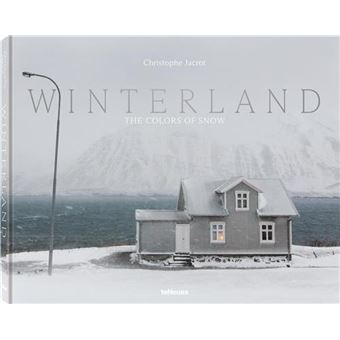Christophe Jacrot Winterland The Colors of Snow /anglais/allemand ...