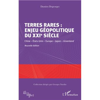 Terres rares : enjeu géopolitique du XXIe siècle Chine - États-Unis - Europe - Japon - Groenland ...