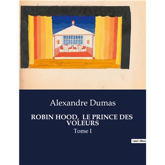 Robin hood, le prince des voleurs Tome I - broché - Alexandre Dumas ...
