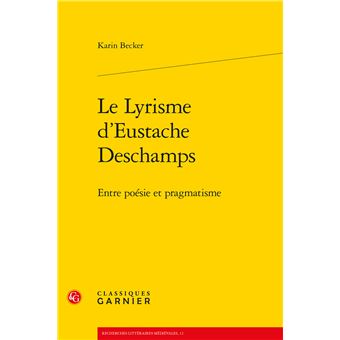 Le Lyrisme d'Eustache Deschamps Entre poésie et pragmatisme - broché ...