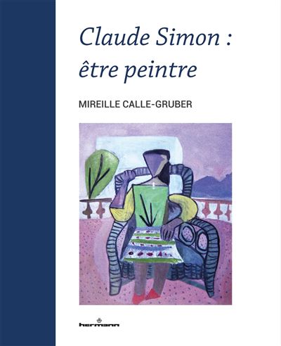 Claude Simon : être peintre - broché - Mireille Calle-Gruber - Achat ...