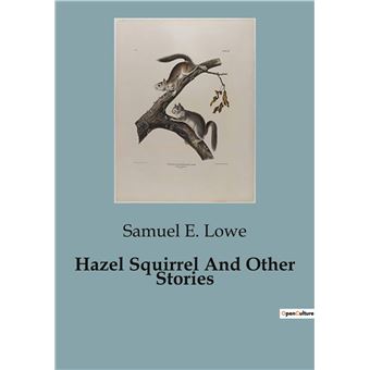 Hazel Squirrel And Other Stories - broché - Samuel E. Lowe - Achat ...